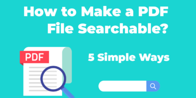How to Make a PDF File Searchable? 5 Simple Ways
