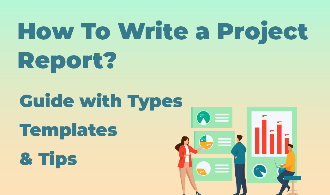 How to write a project report - types, templates and tips